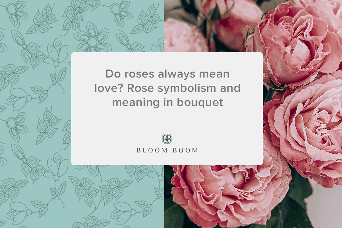 Rose symbolism and meaning in bouquet - Bloom Boom